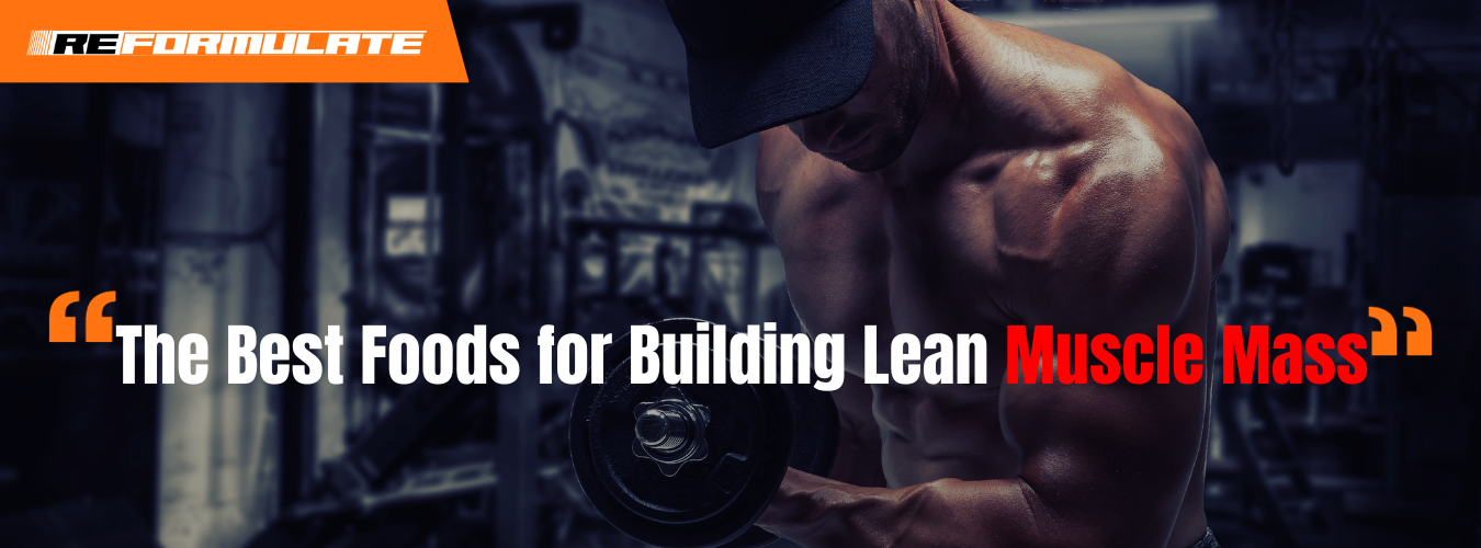 Fueling Your Gains: The Best Foods for Building Lean Muscle Mass ...